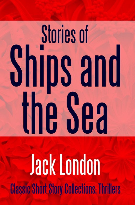 Classic Short Story Collections: Thrillers 14 - Stories of Ships and ...