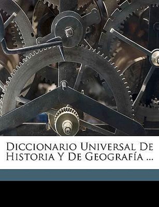 Diccionario Universal de Historia y de Geografia ..., Lucas Alamn | 9781149887820 | Boeken | bol.com