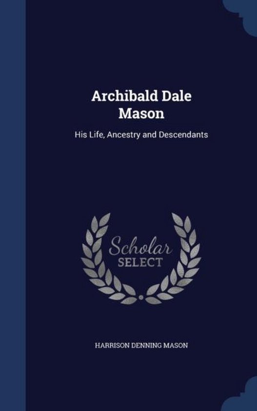 Archibald Dale Mason, Harrison Denning Mason | 9781340010546 | Boeken ...