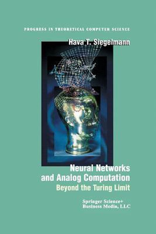 Neural Networks and Analog Computation: Beyond the Turing Limit | 9781461268758 | Hava... | bol.com