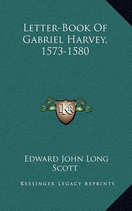 Letter-Book of Gabriel Harvey, 1573-1580 | 9781163506868 | Boeken | bol.com