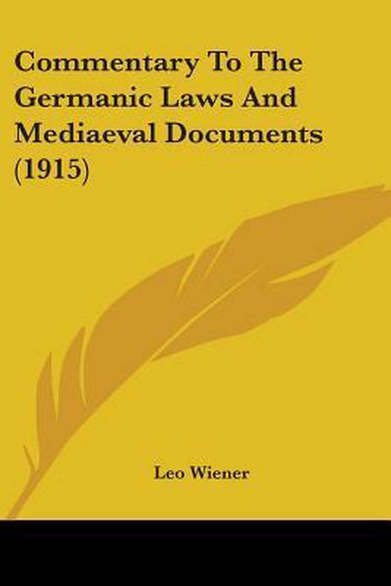 Commentary to the Germanic Laws and Mediaeval Documents (1915), Wiener ...