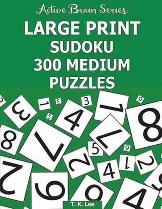 Large Print Sudoku: 300 Medium Puzzles, T K Lee | 9781943828364 ...