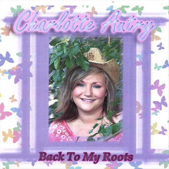 Back to My Roots, Charlotte Autry | CD (album) | Muziek | bol