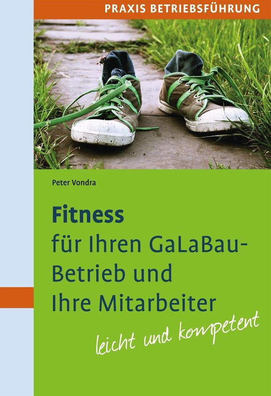 Fitness für Ihren GaLaBau-Betrieb und Ihre Mitarbeiter (ebook), Peter ...