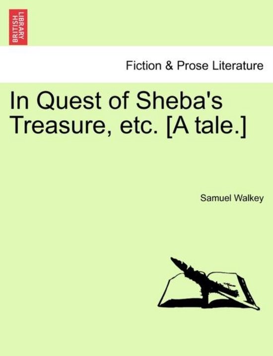 In Quest of Sheba's Treasure, Etc. [A Tale.] | 9781241579883 | Samuel ...