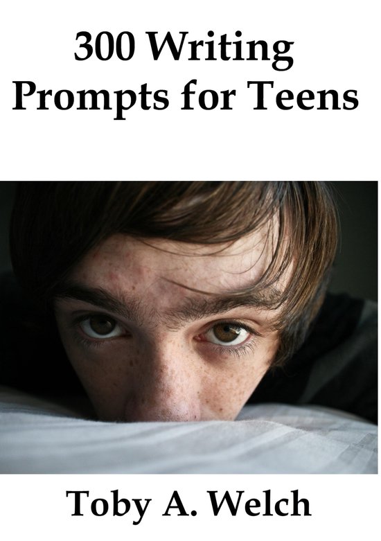 300 Writing Prompts for Teens (ebook), Toby Welch | 9781301631308 ...
