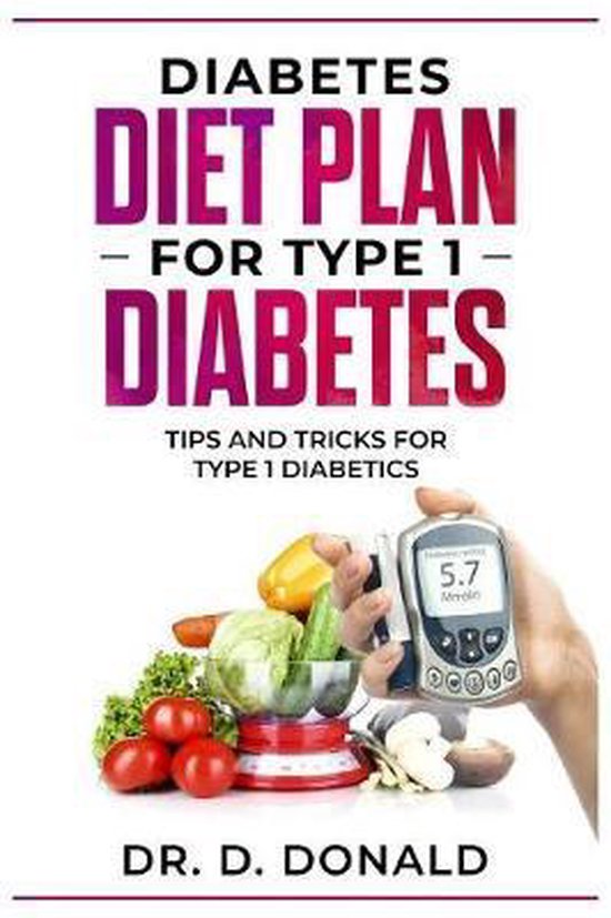 Diabetes Diet Plan for Type 1 Diabetes, Daniel Donald | 9781096840114 ...