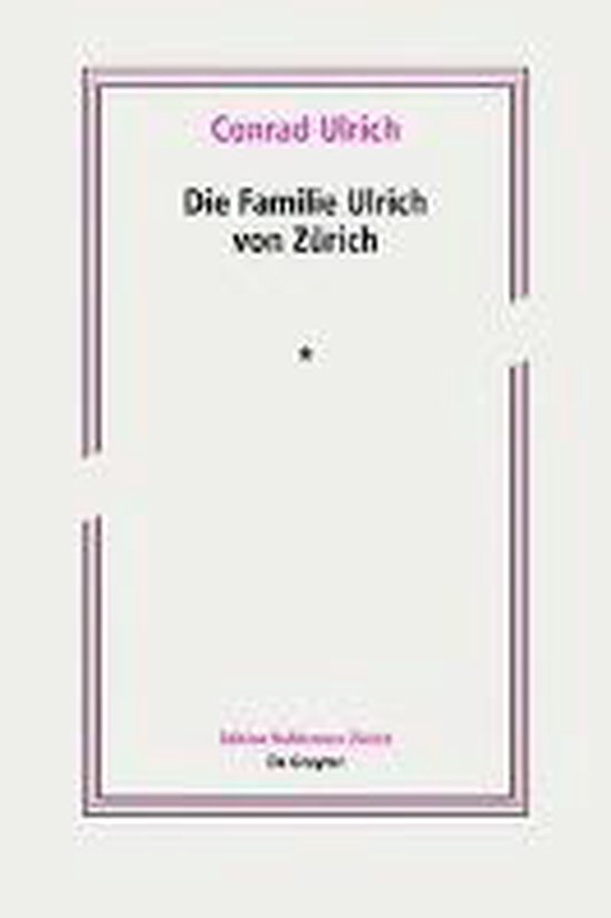 Die Familie Ulrich von Zürich, Conrad Ulrich | 9783110472035 | Boeken | bol