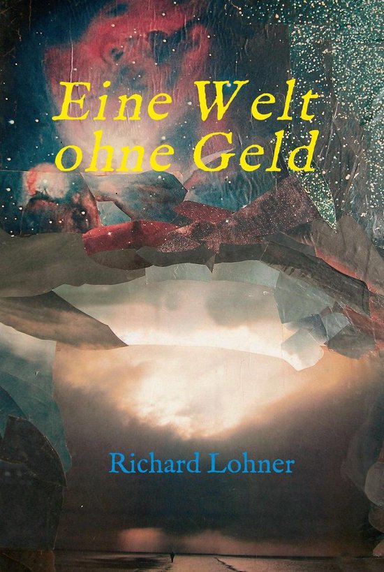 Eine Welt ohne Geld (ebook), Richard Lohner | 9783734541223 | Boeken ...