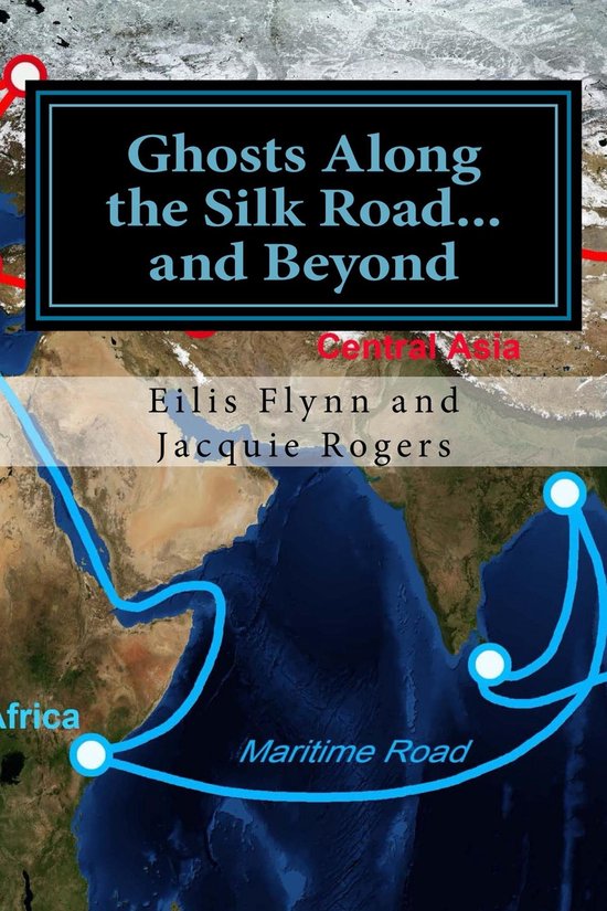 Myths Along the Silk Road - Ghosts Along the Silk Road...and Beyond (ebook), Eilis... | bol.com