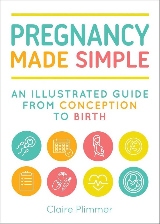 Pregnancy Made Simple: An Illustrated Guide from Conception to Birth ...