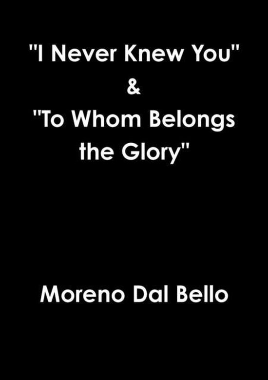 I Never Knew You to Whom Belongs the Glory | 9781326635107 | Moreno Dal ...