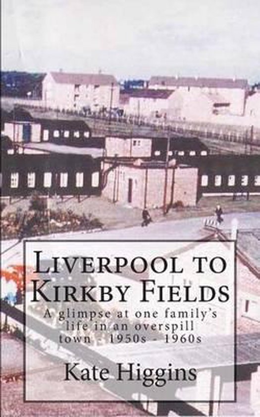 Liverpool to Kirkby Fields, Kate Higgins | 9781478132776 | Boeken | bol.com