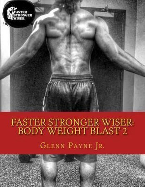 Faster Stronger Wiser, Glenn Payne Jr | 9781511923835 | Boeken | bol.com