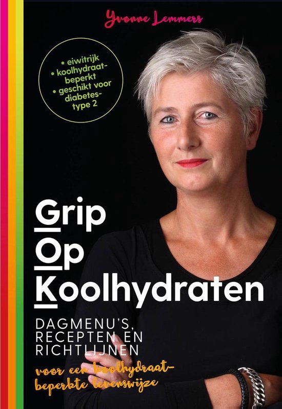 Grip op koolhydraten dagmenu's, recepten en richtlijnen (ebook), Yvonne Lemmers |... | bol.com