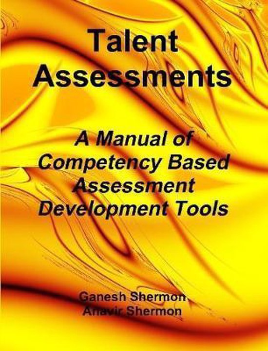 Talent Assessments - A Manual of Competency Based Assessment ...