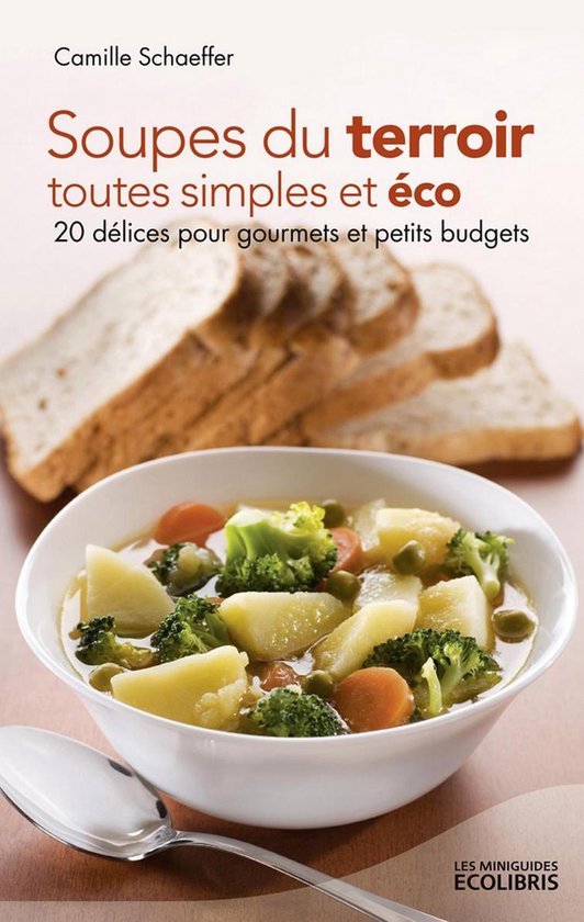 Soupes du terroir toutes simples et éco (ebook), Camille Schaeffer ...