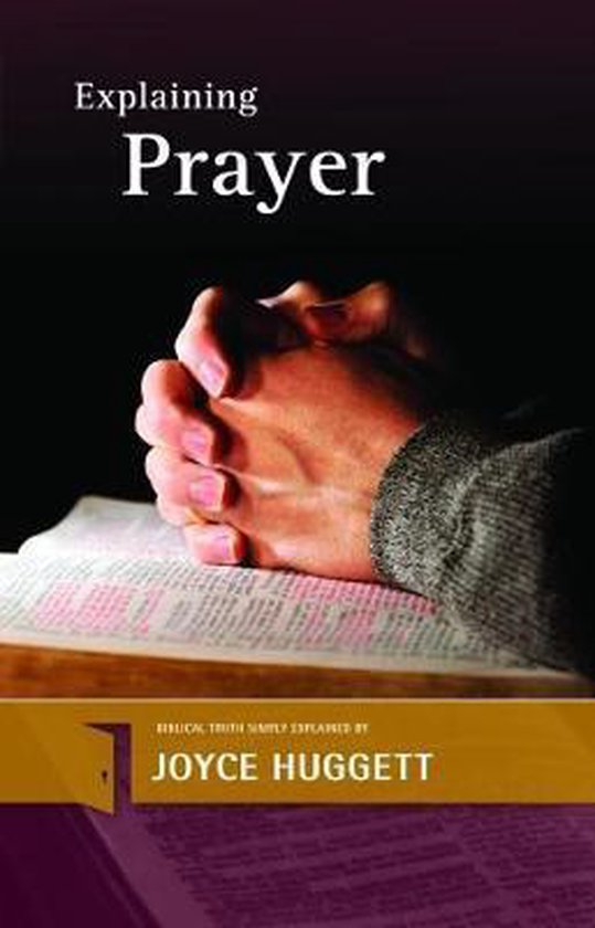 Explaining Prayer, Joyce Huggett | 9781852408305 | Boeken | bol