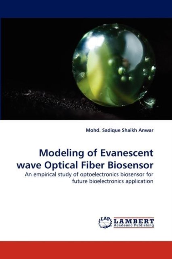 Modeling of Evanescent wave Optical Fiber Biosensor | 9783844317183 | Mohd Sadique... | bol.com