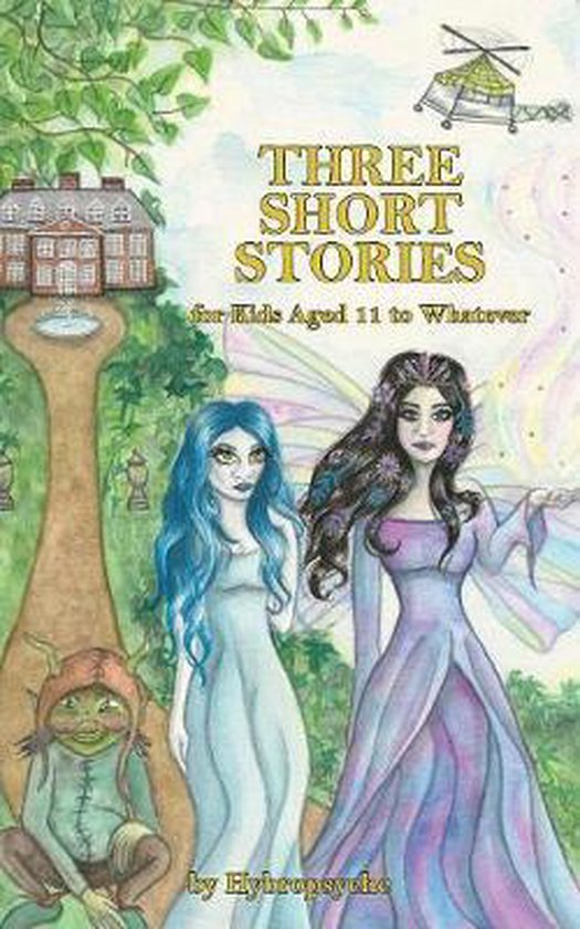 Three Short Stories: for Kids Aged 11 to Whatever, Hybropsyche ...