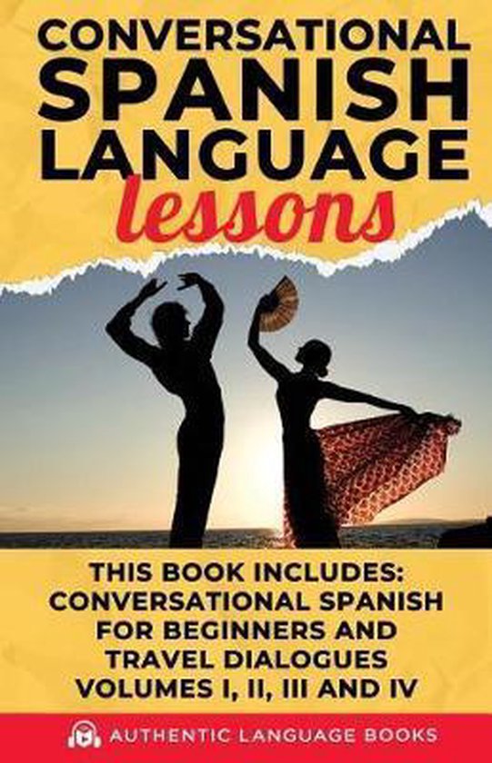 Conversational Spanish Language Lessons, Authentic Language Books ... Conversational Spanish Language Lessons, Authentic Language Books ...