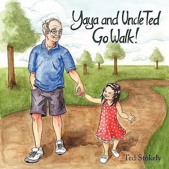 Yaya and Uncle Ted Go Walk!, Ted Stokely | 9781452091983 | Boeken | bol.com