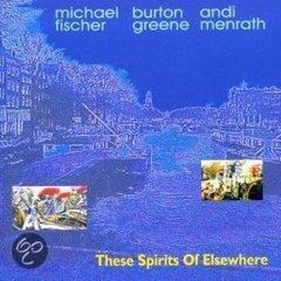 These Spirits Of Elsewher, Michael Fischer | CD (album) | Muziek | bol