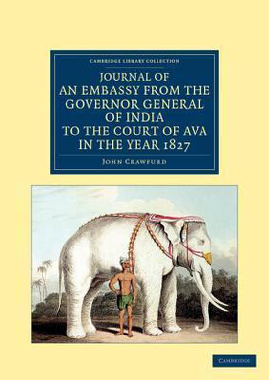 Journal of an Embassy from the Governor General of India to the Court ...