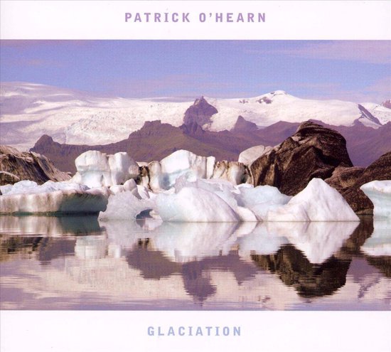 Glaciation, Patrick O'Hearn | CD (album) | Muziek | bol
