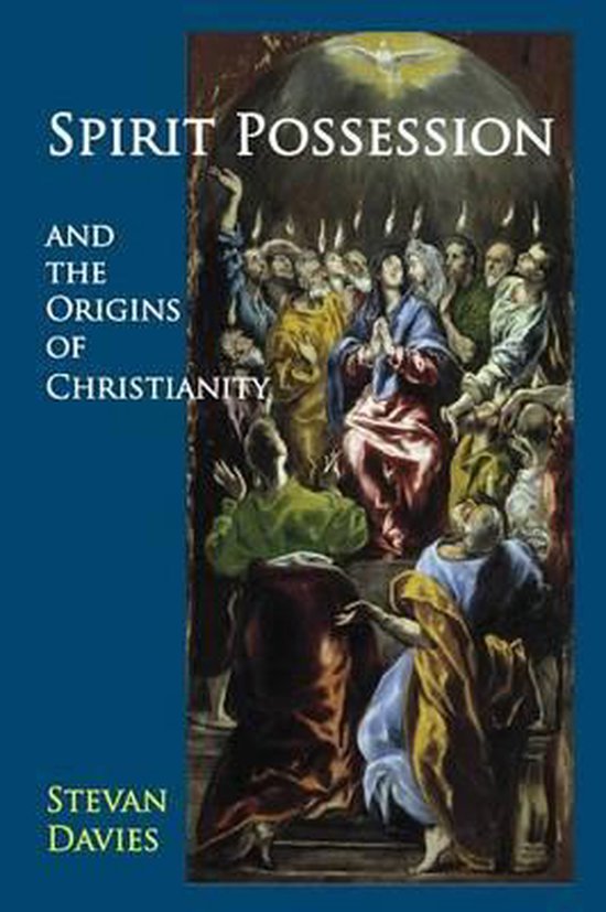 Spirit Possession and the Origins of Christianity, Stevan L Davies ...