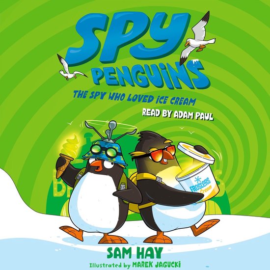 Spy Penguins: The Spy Who Loved Ice Cream, Sam Hay | 9781250232946 ...