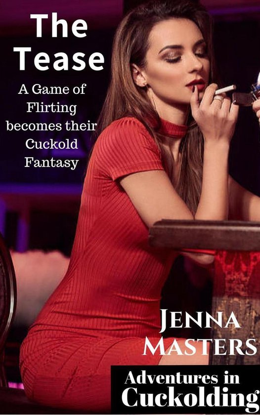 Adventures In Cuckolding 11 The Tease A Game Of Flirting Becomes 6600