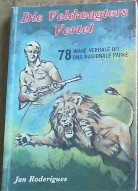 Die Veldwagters Vertel: 78 Ware Verhale uit ons Nasionale Parke, Jan ...