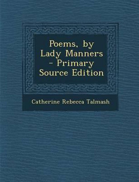 Poems, by Lady Manners | 9781287416517 | Catherine Rebecca Talmash ...