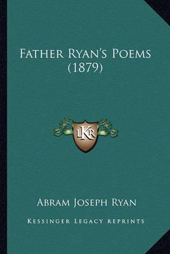 Father Ryan's Poems (1879) Father Ryan's Poems (1879), Abram Joseph ...