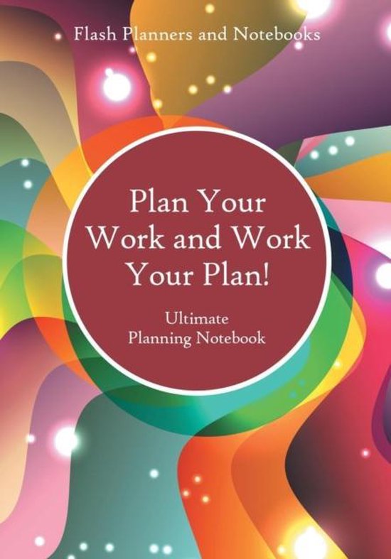 Plan Your Work and Work Your Plan! Ultimate Planning Notebook, Flash ...