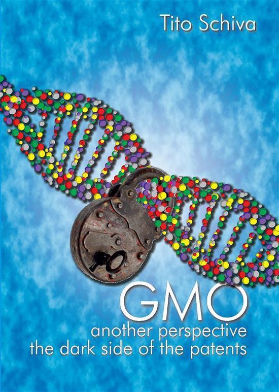 GMO. Another Perspective. The dark side of Patents (ebook), Tito Schiva ...