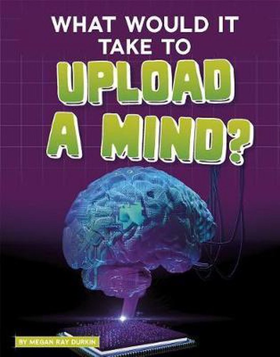 What Would It Take to Upload a Mind?, Megan Ray Durkin | 9781543591194 ...