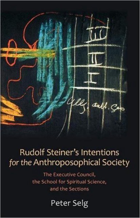 Rudolf Steiner's Intentions for the Anthroposophical Society, Peter ...