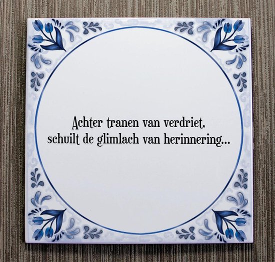 Tegeltje met Spreuk (Tegeltjeswijsheid): Achter tranen van verdriet, schuilt de... | bol.com
