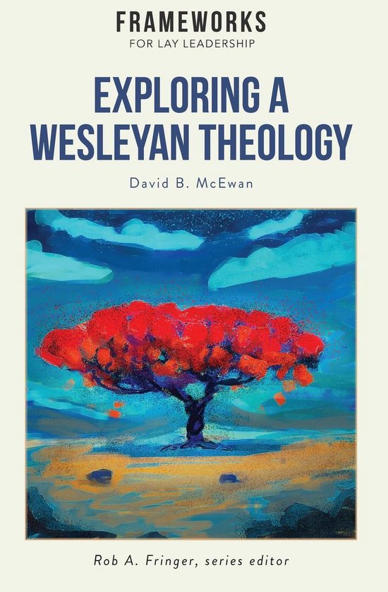 Exploring a Wesleyan Theology (ebook), David B. Mcewan | 9781563449079 ...