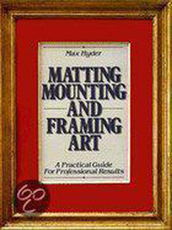 Matting, Mounting and Framing Art, Max Hyder | 9780823030279 | Boeken | bol.com