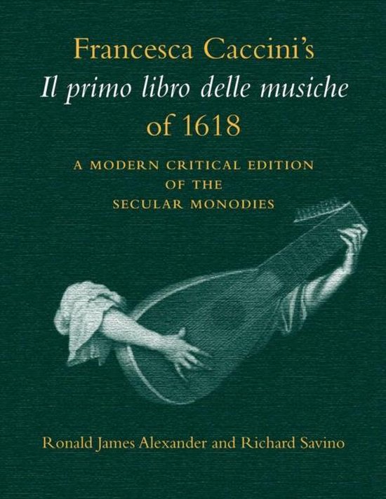 Francesca Caccini's Il primo libro delle musiche of 1618, Francesca ...