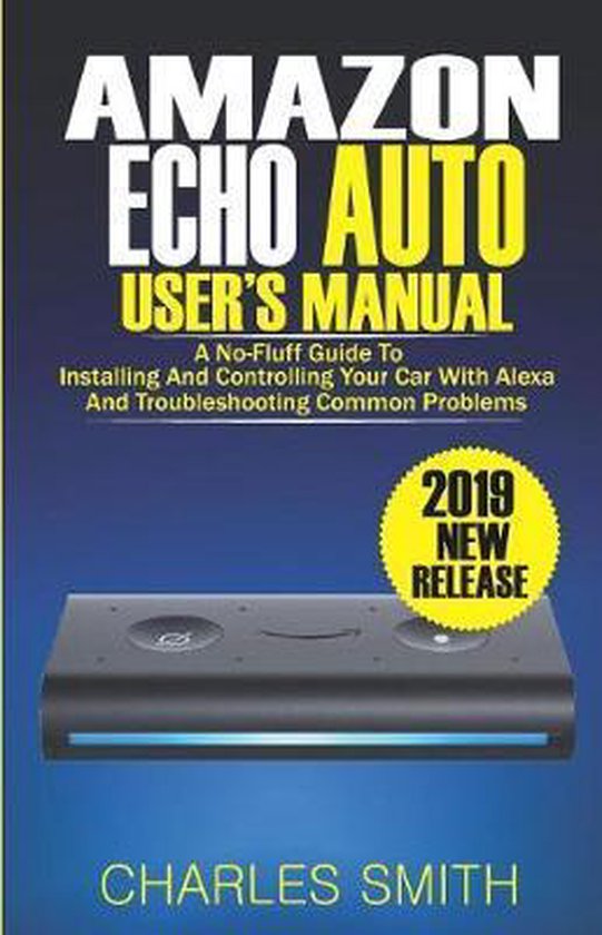 Amazon Echo Auto User's Manual | 9781794041325 | Charles Smith | Boeken | bol