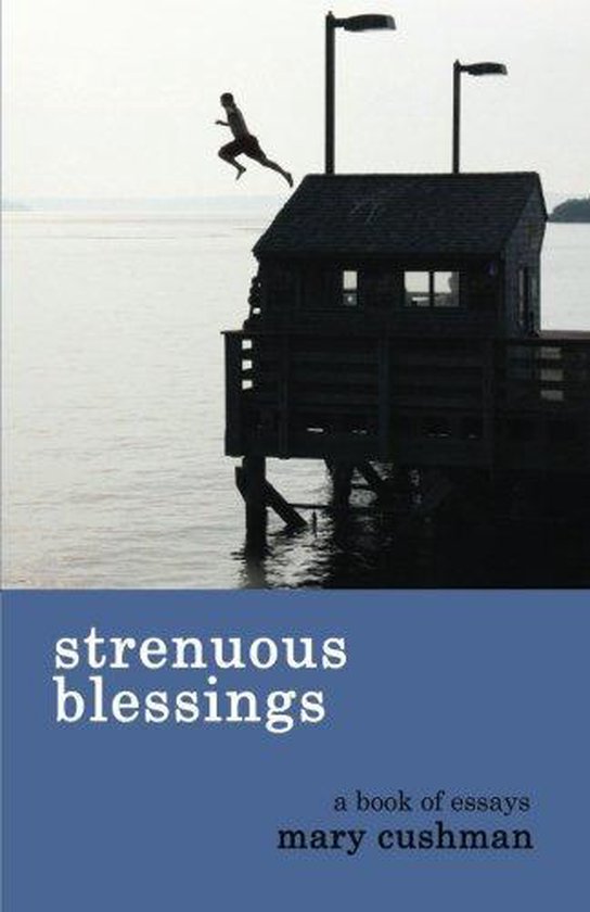 Strenuous Blessings, Mary Cushman | 9780692934517 | Boeken | bol.com