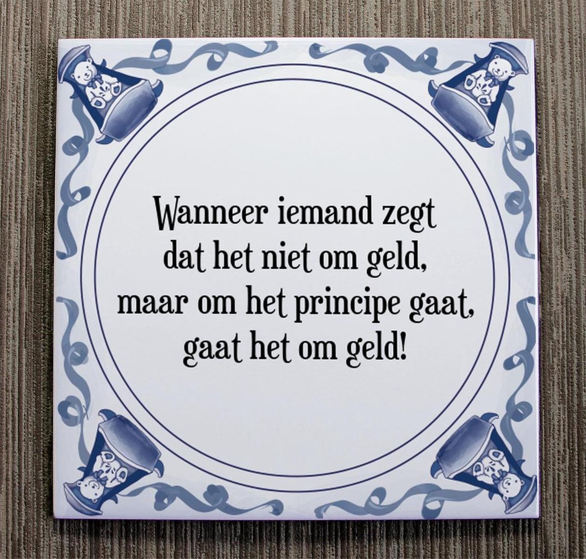 Tegeltje met Spreuk (Tegeltjeswijsheid): Wanneer iemand zegt dat het niet om geld,... | bol.com