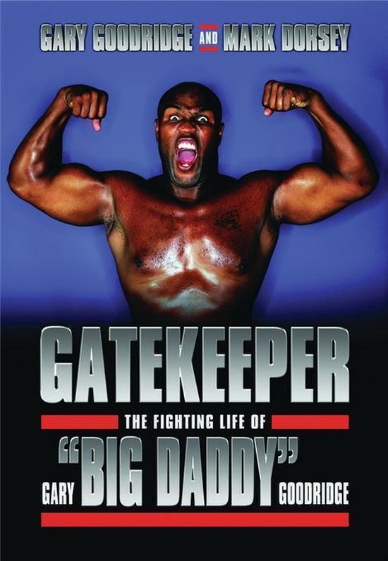 Gatekeeper: The Fighting Life of Gary Big Daddy Goodridge (ebook ...