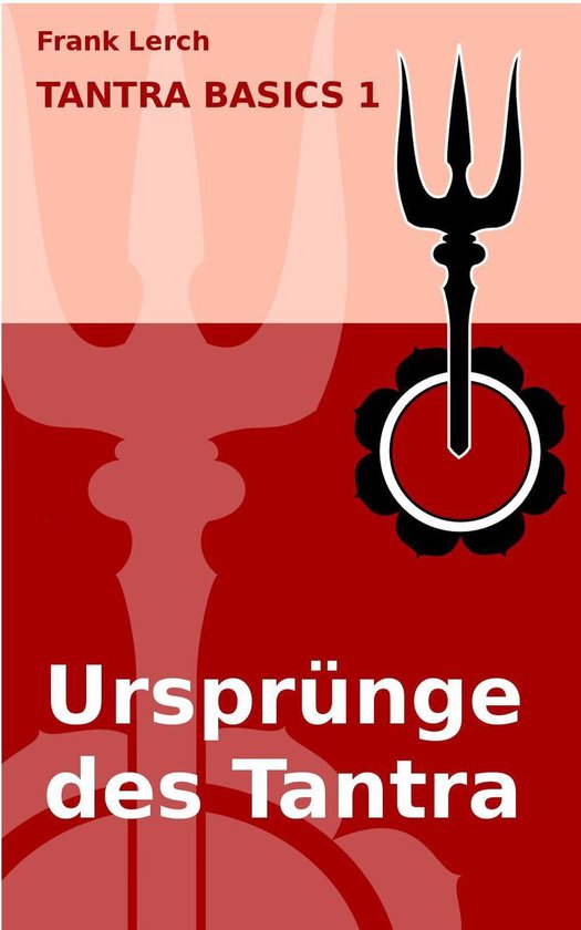 Tantra-Basics 1: Ursprünge des Tantra (ebook), Frank Lerch ...