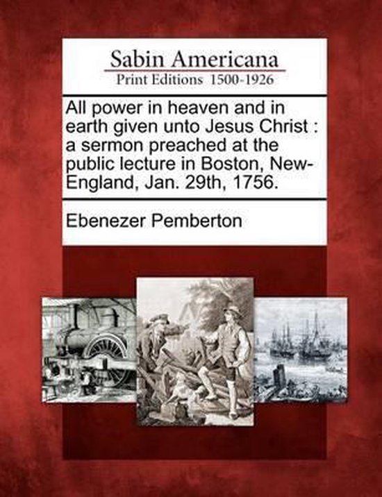 All Power in Heaven and in Earth Given Unto Jesus Christ, Ebenezer ...